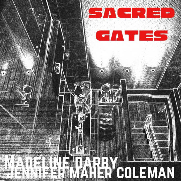 Sacred Gates | Madeline Darby and Jennifer Maher Coleman | Madeline Darby