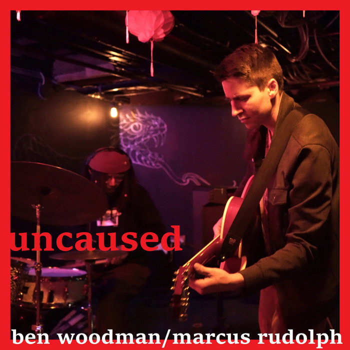 Uncaused | Ben Woodman & Marcus Rudolph | Ben Woodman