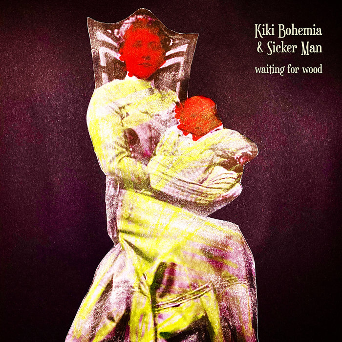 Kiki Bohemia & Sicker Man - waiting for wood | Kiki Bohemia