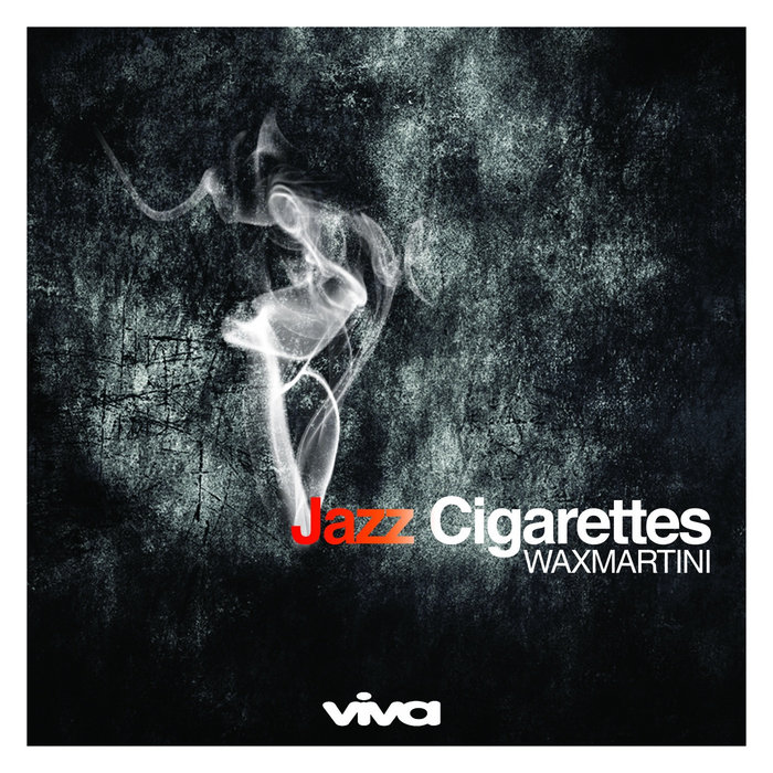Jazz Cigarettes | Wax Martini | Viva Recordings