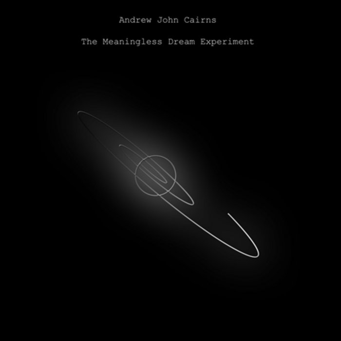 The Meaningless Dream Experiment | Andrew John Cairns