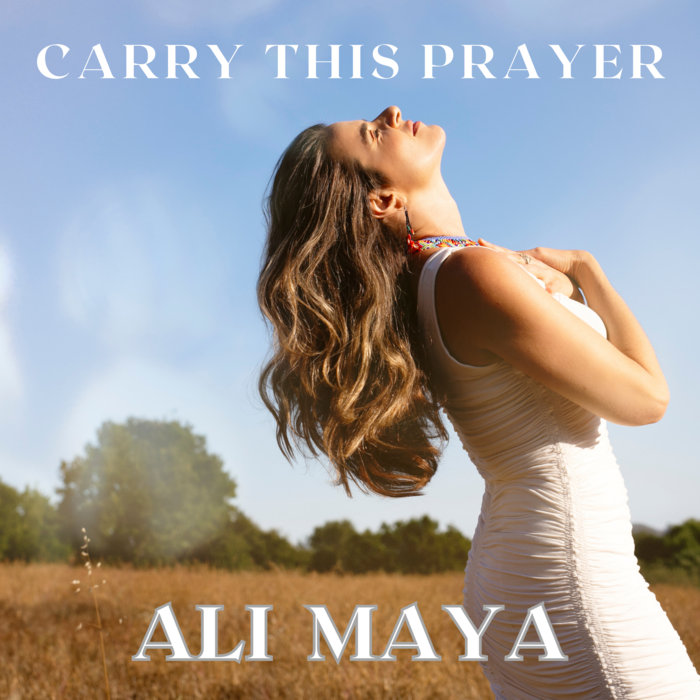 Carry This Prayer | Ali Maya