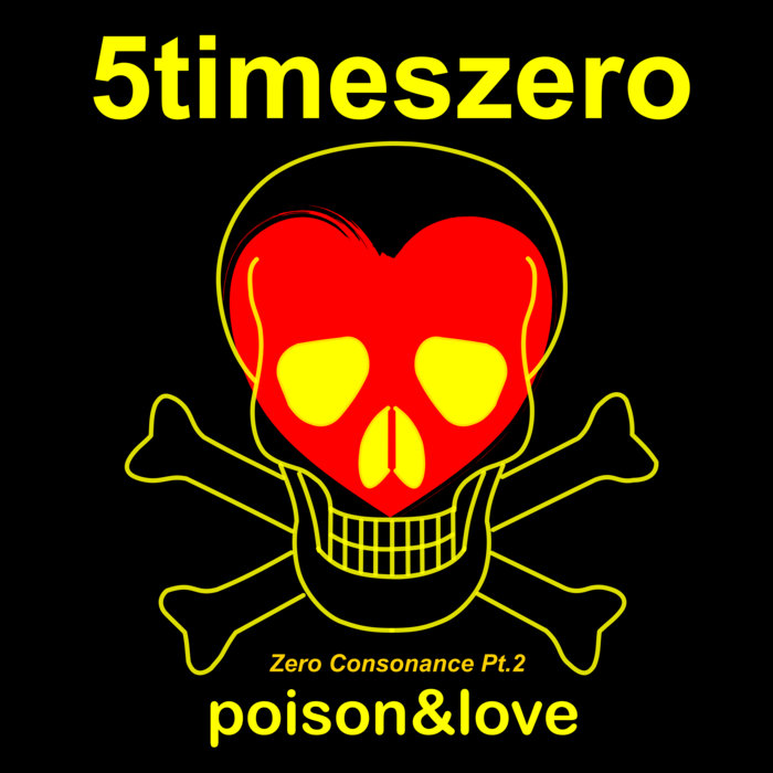 Poison&Love / Zero Consonance, Pt. 2 | 5TimesZero