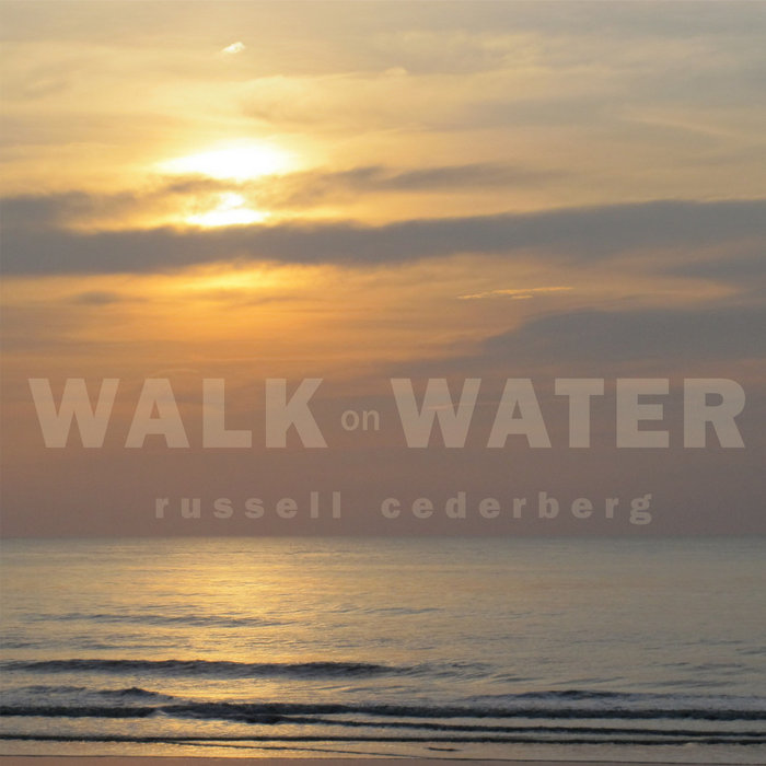Walk on Water | Russell Cederberg
