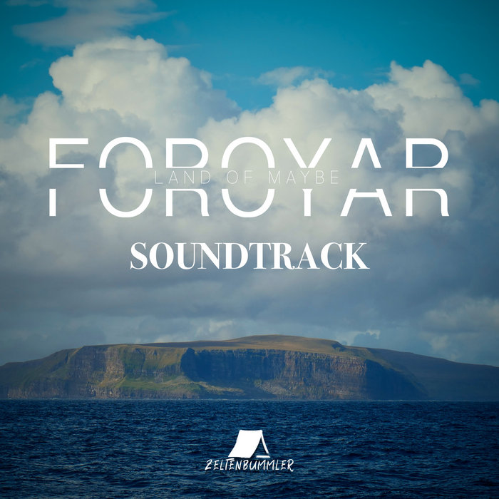 Foroyar - Land of Maybe (Soundtrack) | Zeltenbummler