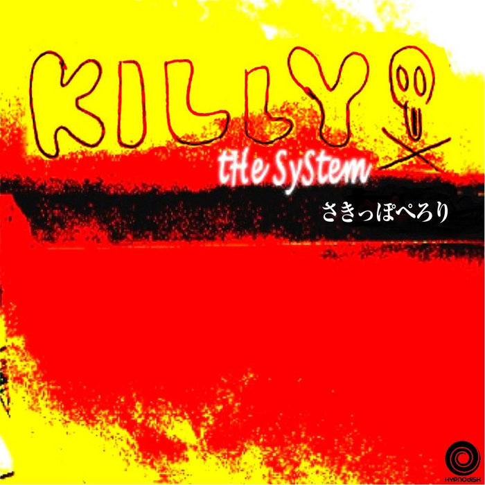 Sakippo Perori (Elektro Enema Mix) | Killy The System | Hypnodisk