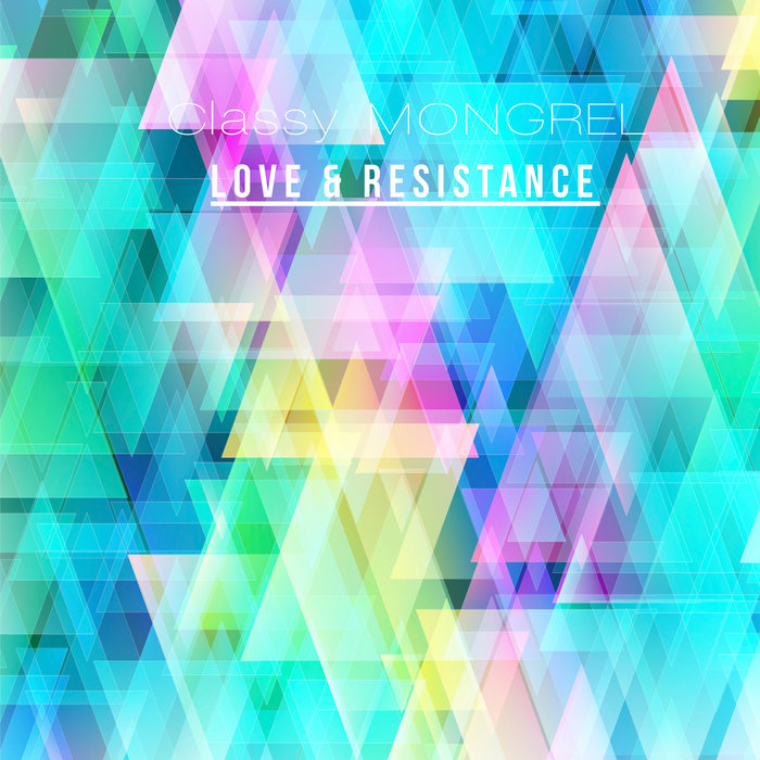 Love & Resistance | Classy Mongrel