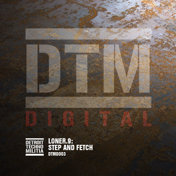 Step and Fetch | Loner.9 | Detroit Techno Militia