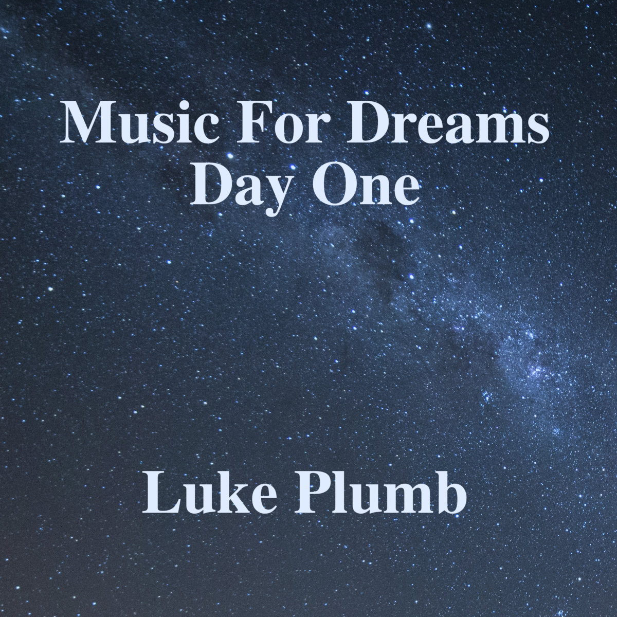 Music for Dreams: Day One | Luke Plumb | Luke Plumb Music