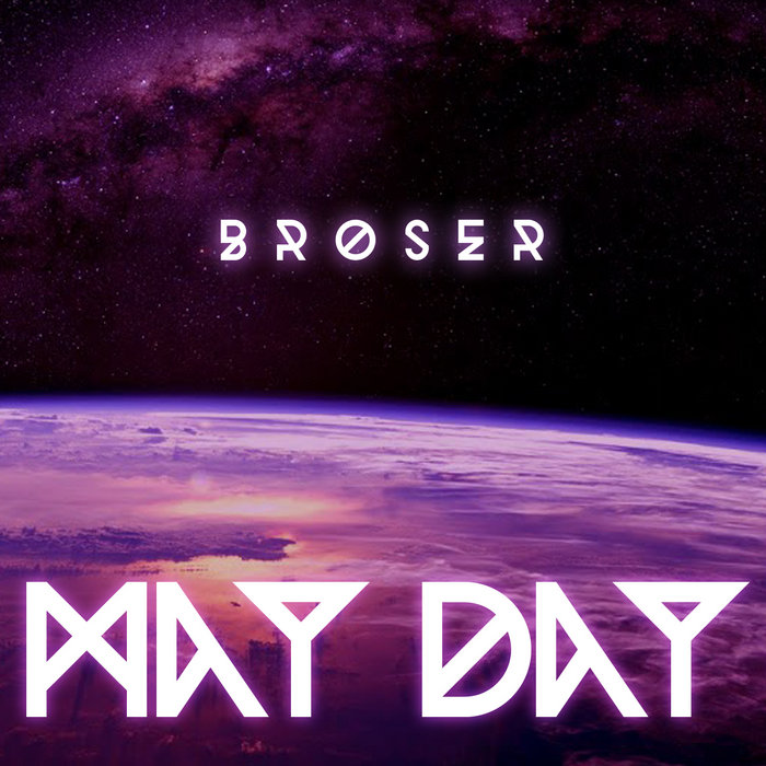 MAY DAY | BROSER_ForeverFaded | BROSER - ForeverFaded