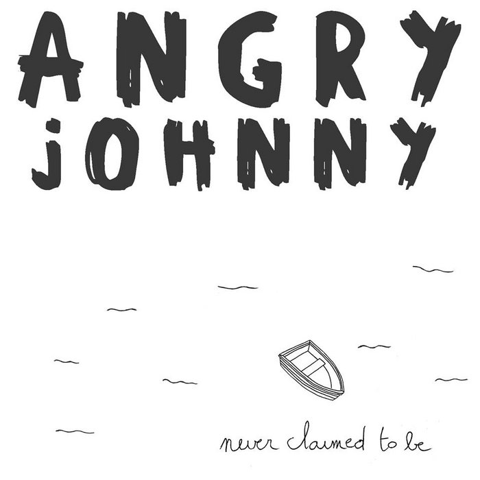 Never Claimed To Be | Angry Johnny
