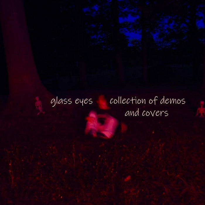 collection of demos & covers | Glass Eyes