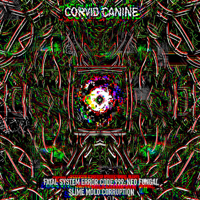 FATAL SYSTEM ERROR 999: NEO FUNGAL SLIME MOLD CORRUPTION | Corvid ...