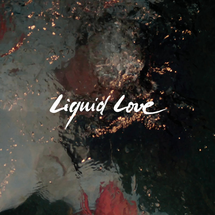 Liquid love | Intergalactic Lovers