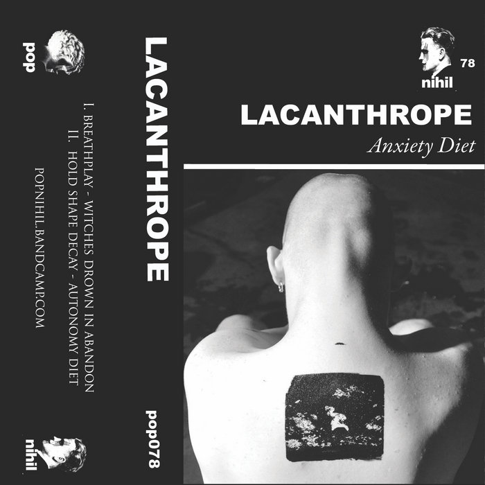 Anxiety Diet | Lacanthrope | popnihil