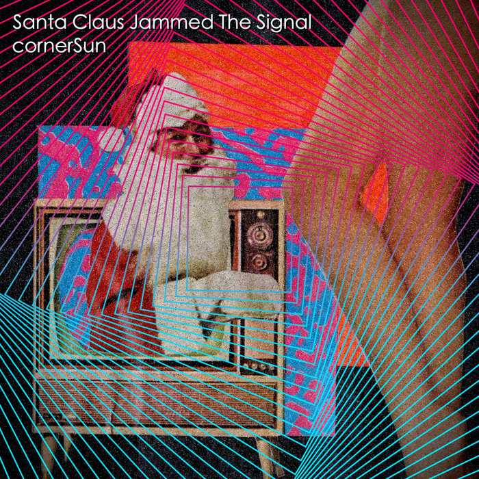 Santa Claus Jammed The Signal EP | cornerSun