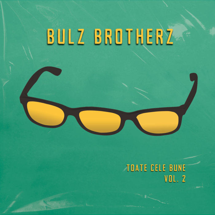 Toate Cele Bune Vol. 2 | Bulz Brotherz