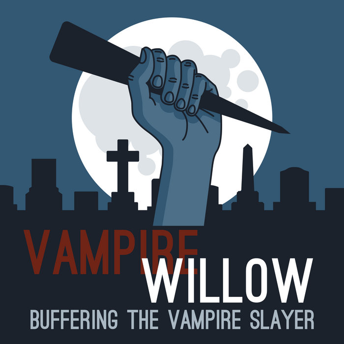 Vampire Willow | Buffering the Vampire Slayer