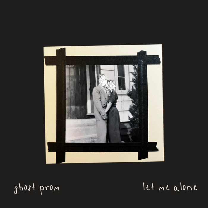Let Me Alone | Ghost Prom