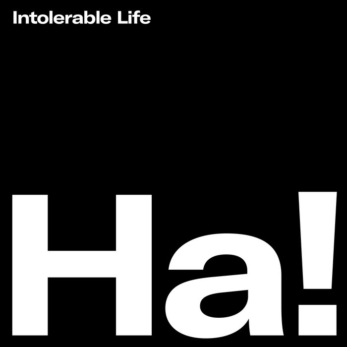 Ha! Ha! Ha! / Heaven & Hell | Intolerable Life