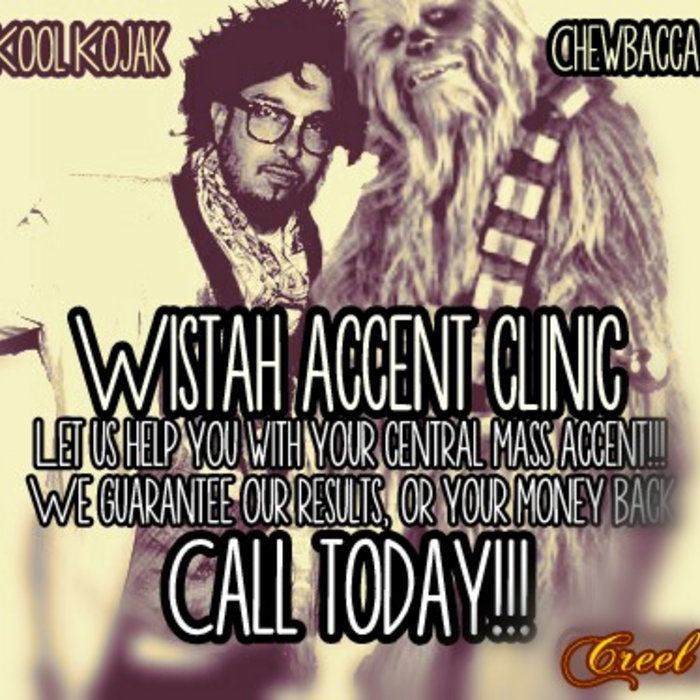 The Wistah Accent Clinic Hotline - Featuring Kool Kojak and Chewbacca ...