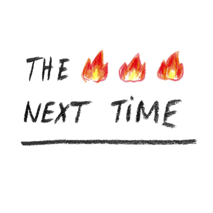 The Fire Next Time | Quiet Dan
