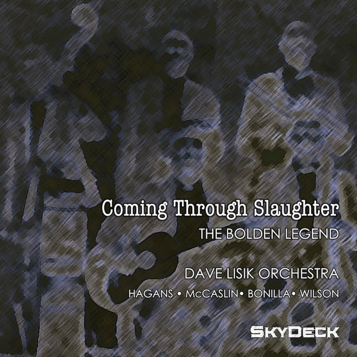 Coming Through Slaughter - The Bolden Legend | Dave Lisik Orchestra ...