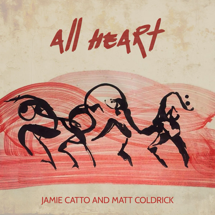 ALL HEART | Jamie Catto and Matt Coldrick