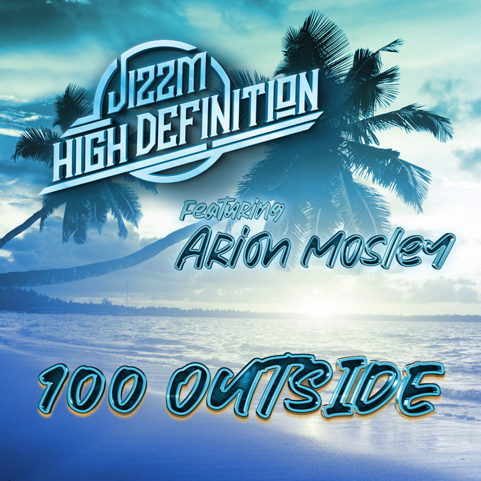 100 Outside | Jizzm High Definition Featuring Arion Mosley | Jizzm High ...