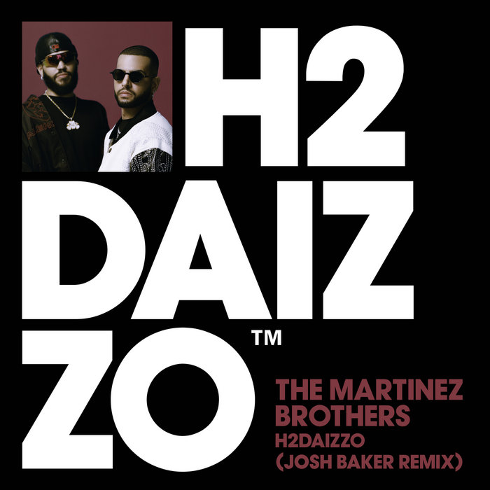 H2DAIZZO (Josh Baker Extended Remix) | The Martinez Brothers, Josh ...