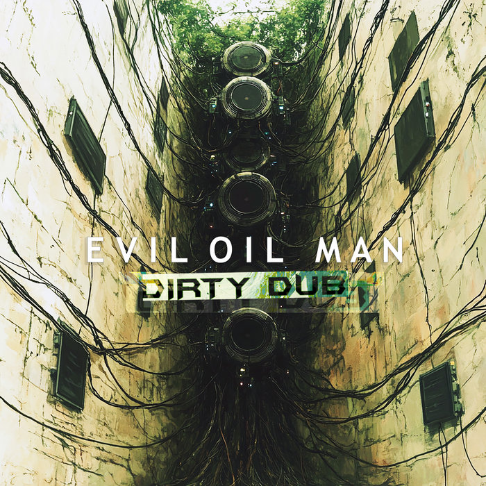 Dirty Dub | Evil Oil Man