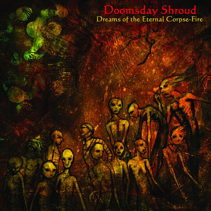 Dreams of the Eternal Corpse-Fire | Doomsday Shroud