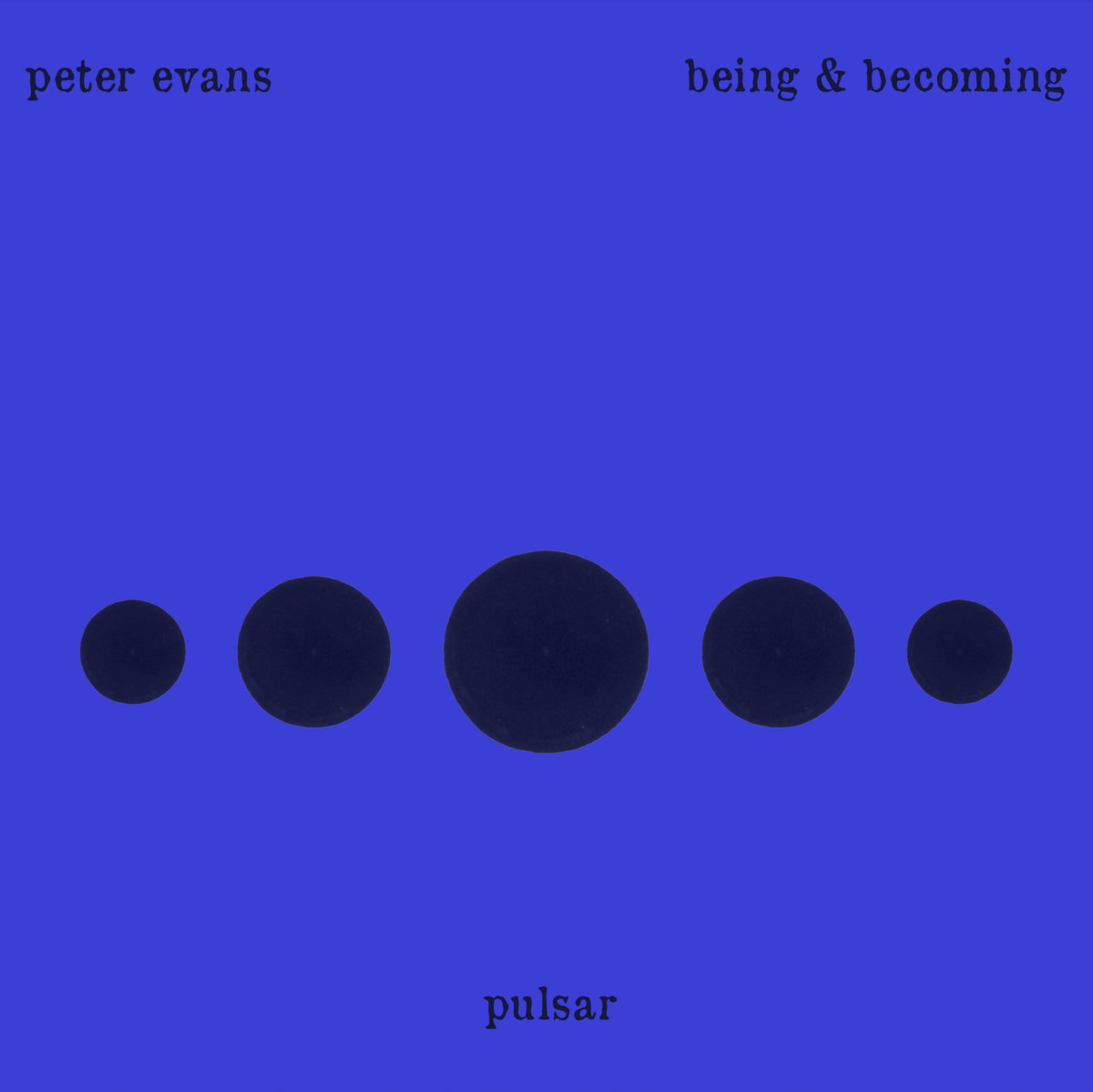 Pulsar | Peter Evans, Being & Becoming | Peter Evans