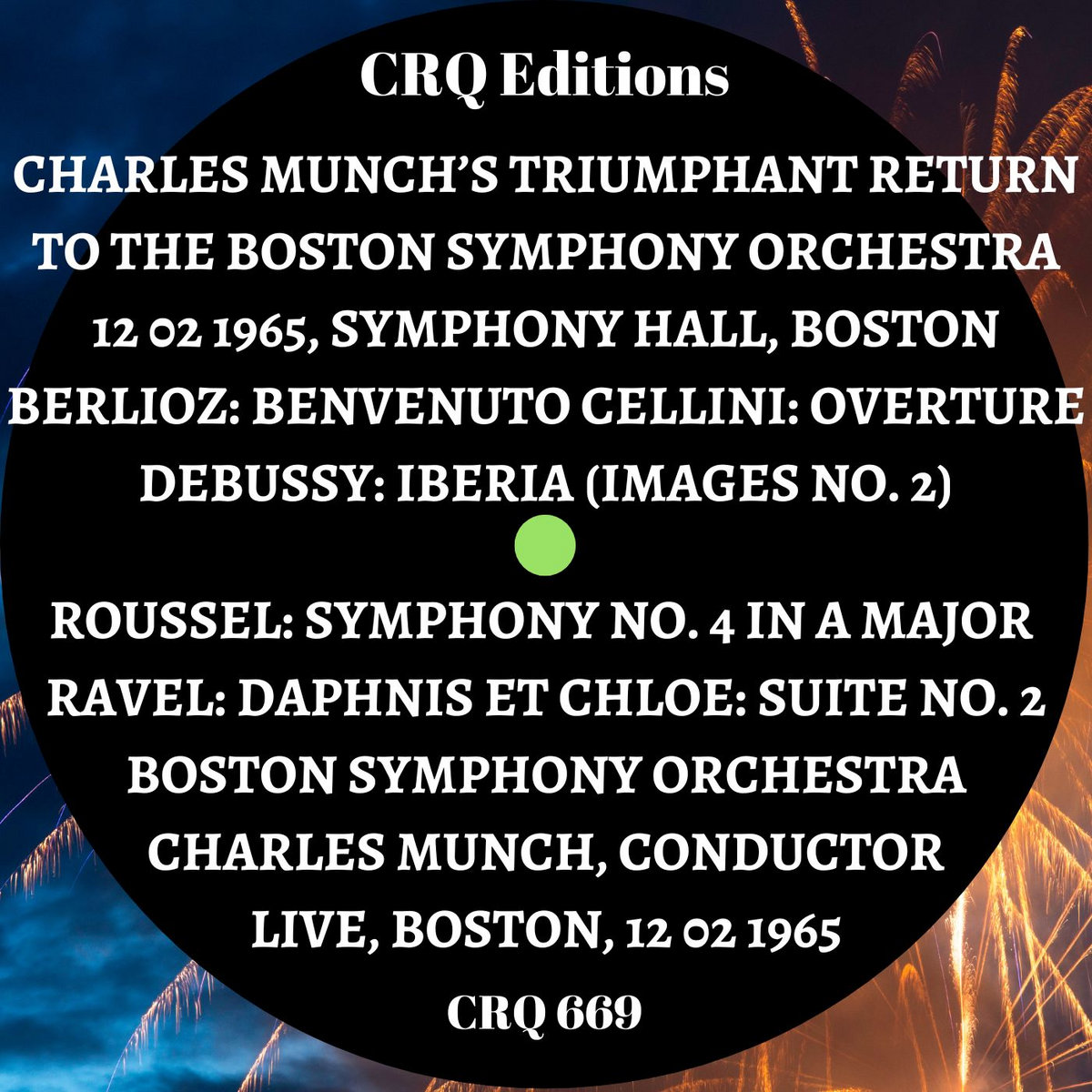 CRQ 669 CHARLES MUNCH'S TRIUMPHANT RETURN TO THE BOSTON SYMPHONY ORCHESTRA, 12 FEBRUARY 1965 ...