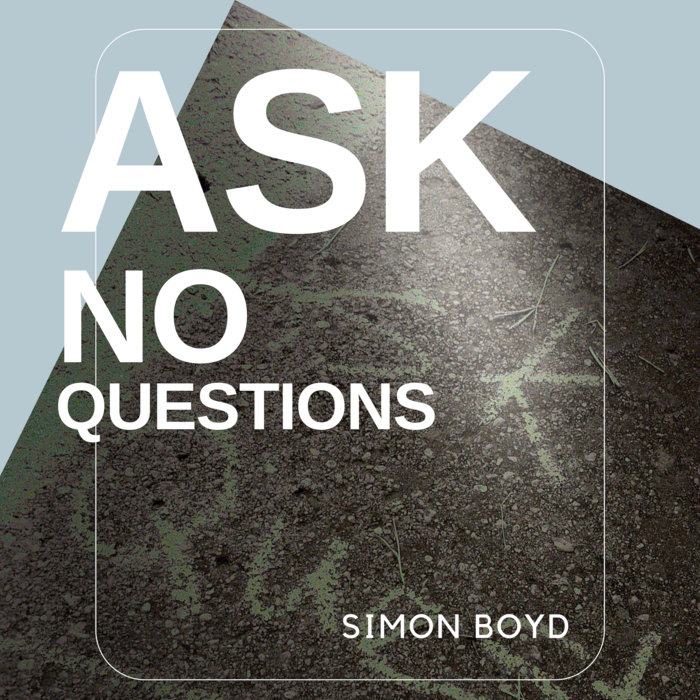 Ask No Questions | Simon Boyd