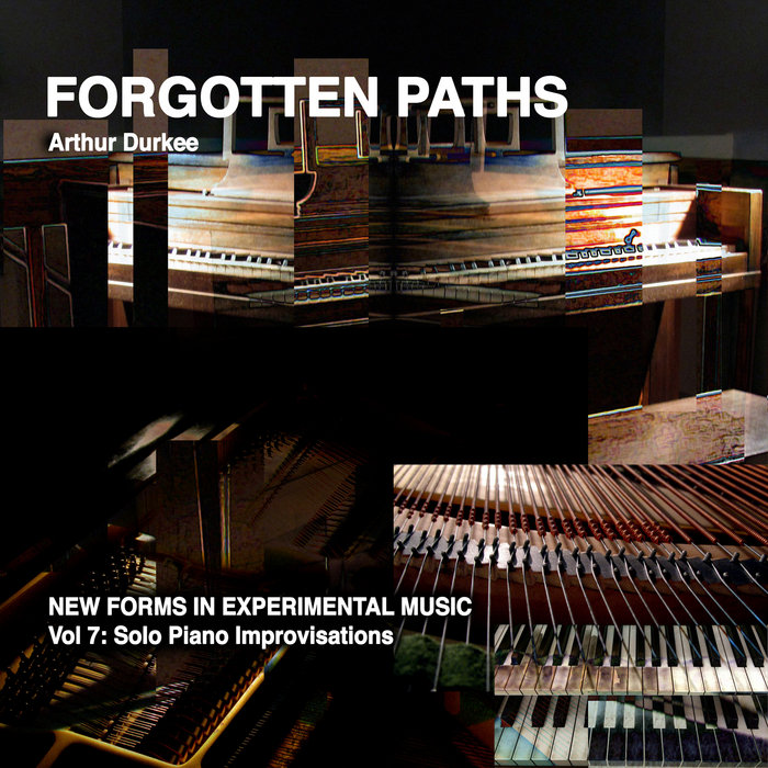 Forgotten Paths: Solo Piano Improvisations | Arthur Durkee