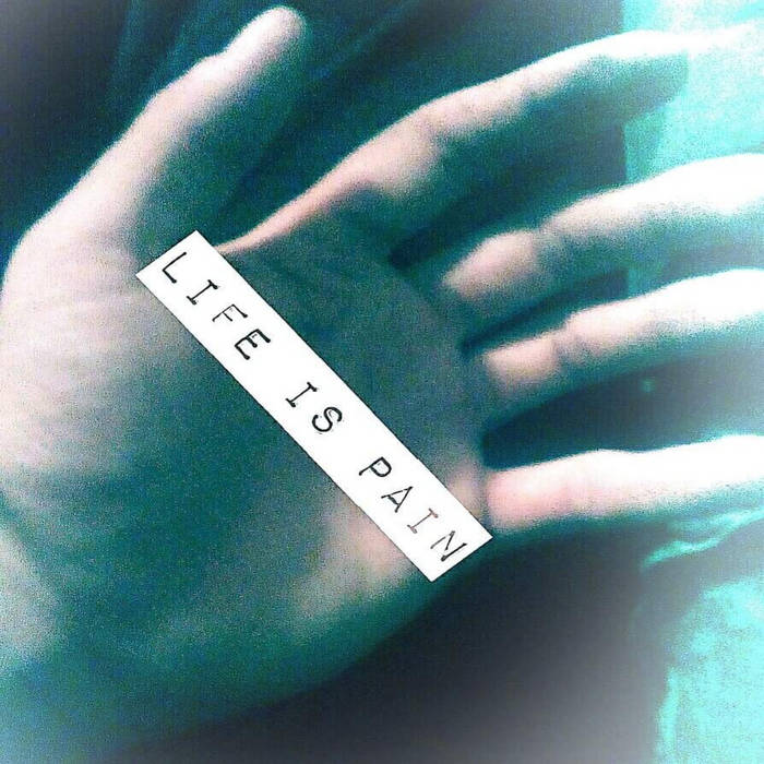 Life Is Pain | Life Is Pain