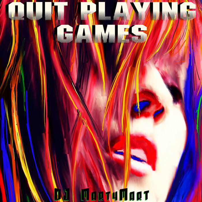 Quit Playing Games | DJ MartyMart
