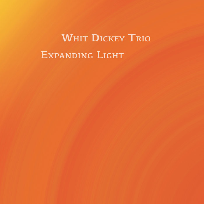 Expanding Light | Whit Dickey Trio | Whit Dickey