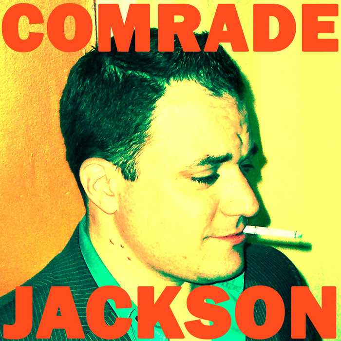 The Man That Stood Up | Comrade Jackson