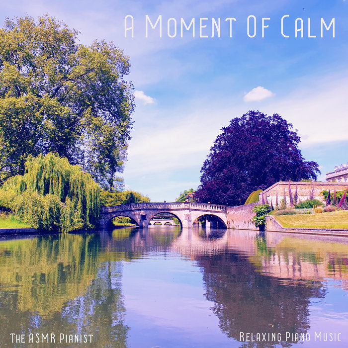 A Moment Of Calm | ASMR Pianist