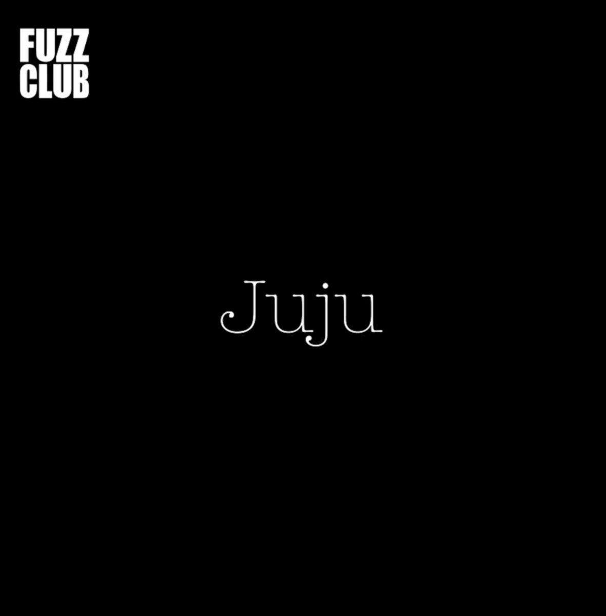 JUJU /// Fuzz Club Session | JUJU | Herself/JuJu
