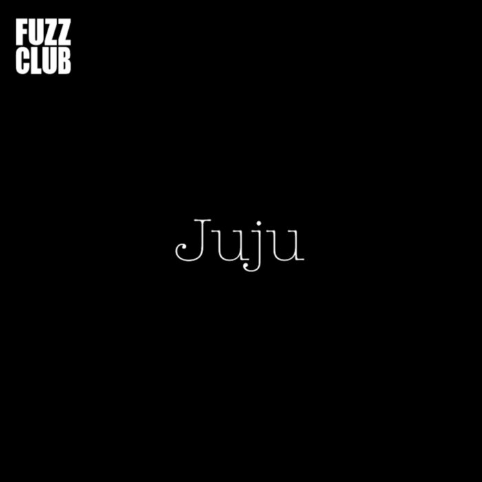 JUJU /// Fuzz Club Session | JUJU | Herself/JuJu