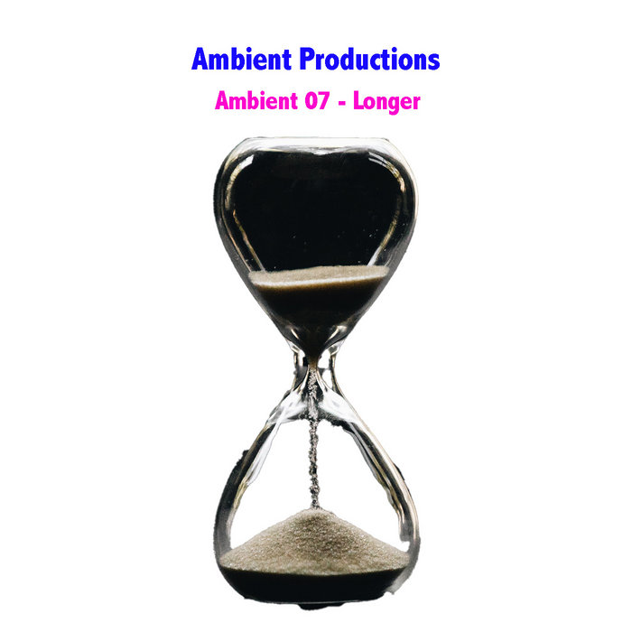 Ambient 07 - Longer | Ambient Productions