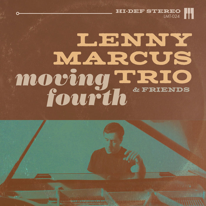 Moving Fourth | Lenny Marcus Trio and Friends | Lenny Marcus