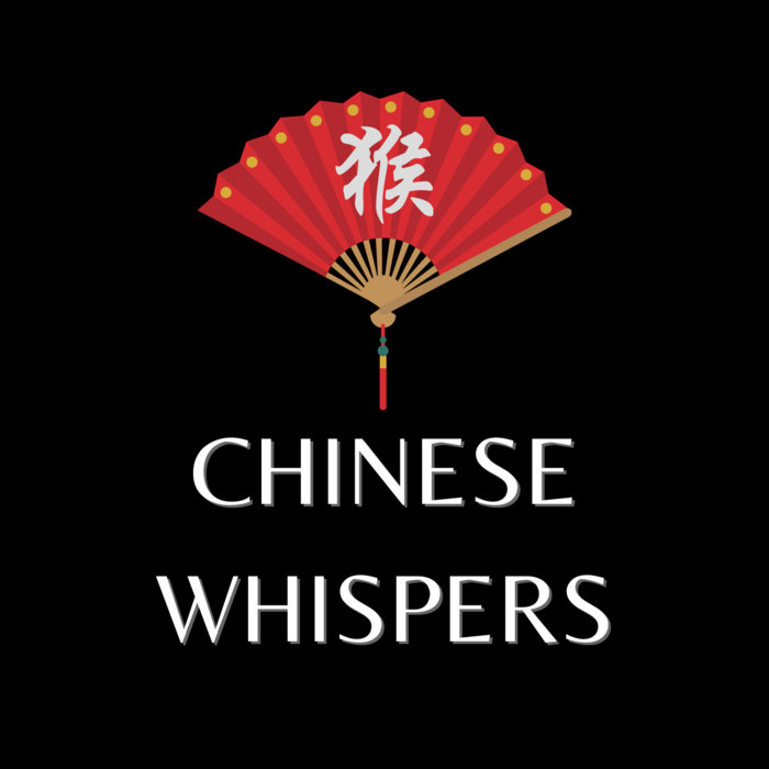 Chinese Whispers | Chinese Whispers