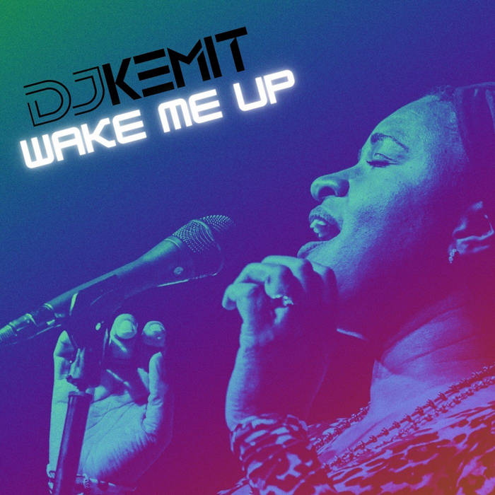 Wake Me Up (DJ Kemit's Classic Mix) | DJ Kemit