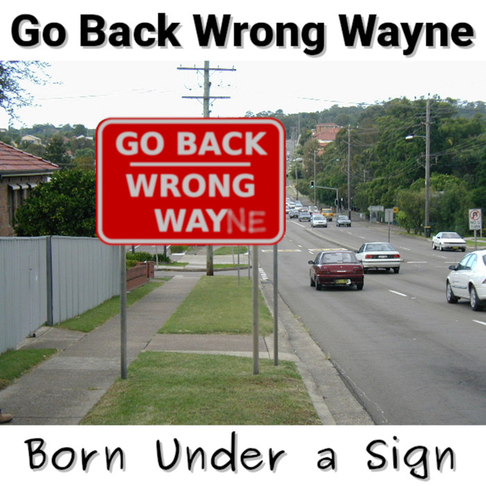 Born Under a Sign | Go Back Wrong Wayne