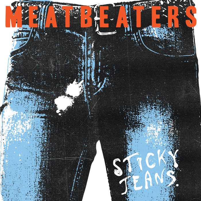 Sticky Jeans | Meatbeaters | Dirtyflair Record Company