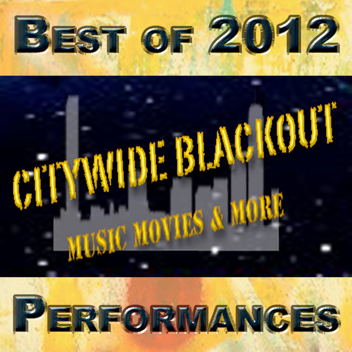 Best of 2012: Performances | Citywide Blackout